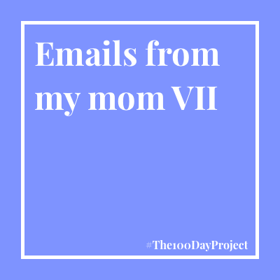 Emails from my mom: VII – Caitlin Teed